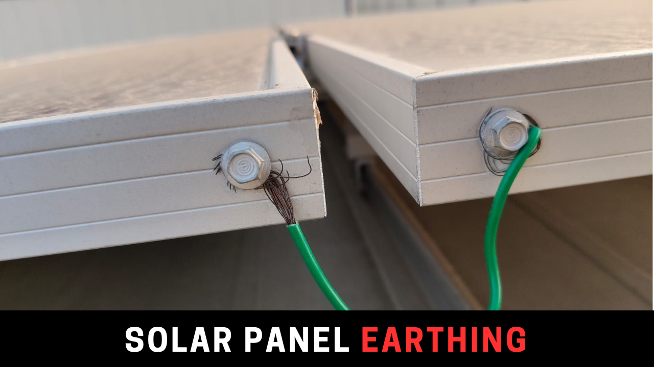Solar Panel Earthing: Best Practices and Pitfalls